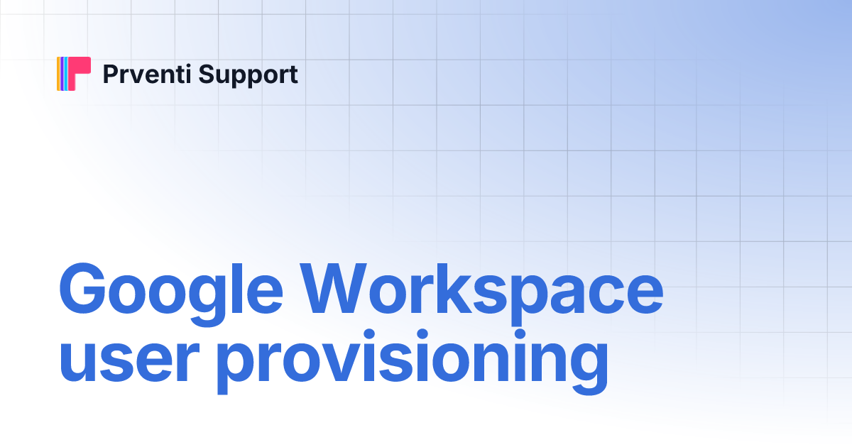 Google Workspace user provisioning | Prventi Support