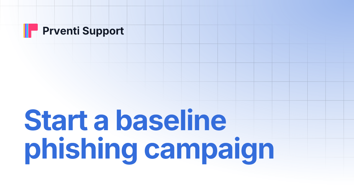 Start a baseline phishing campaign | Prventi Support