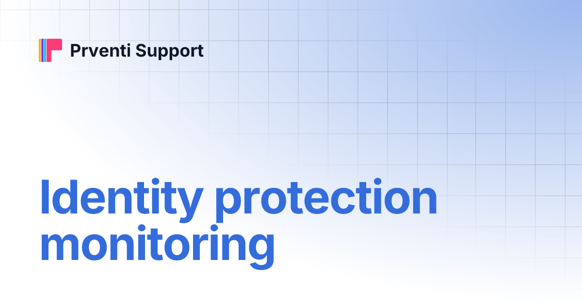 Identity protection monitoring | Prventi Support